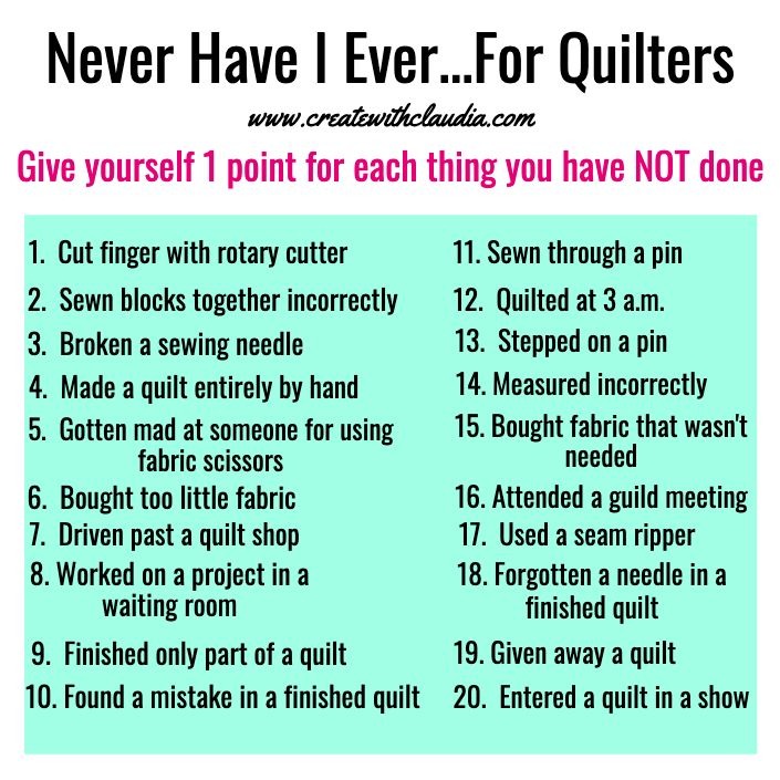 Never Have I Ever For Quilters Create With Claudia