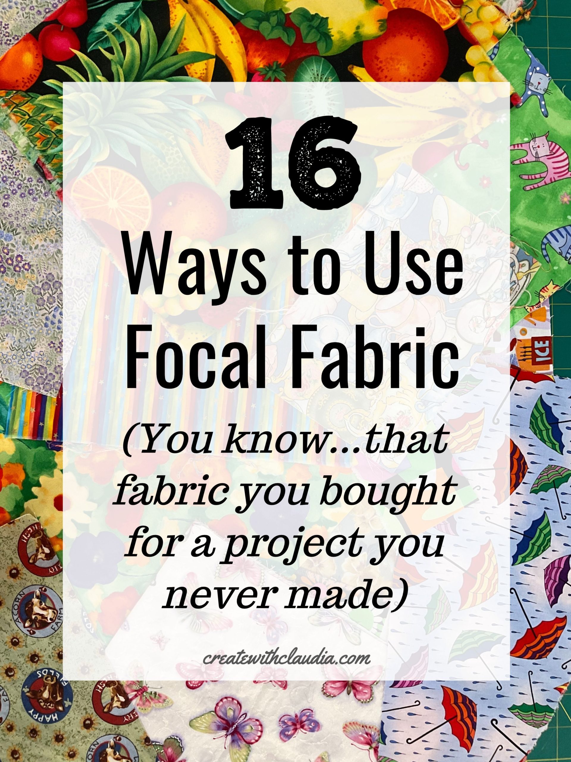 Ways to Use Focal Fabric - Create with Claudia